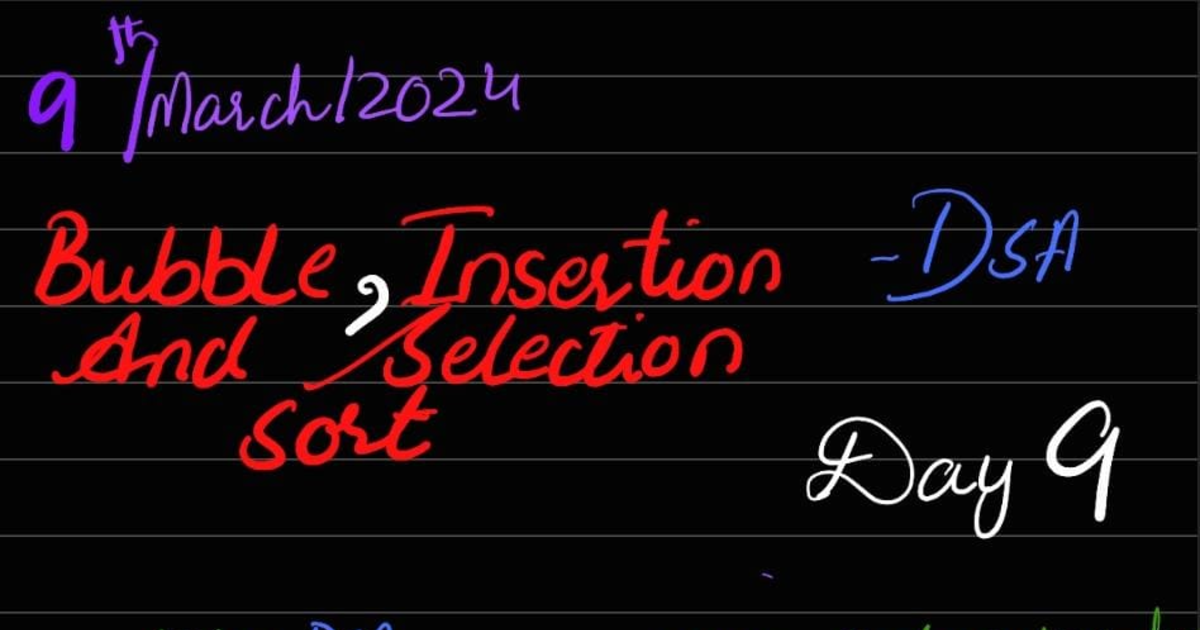 Day 9 Bubble Sort Insertion Sort And Selection Sort